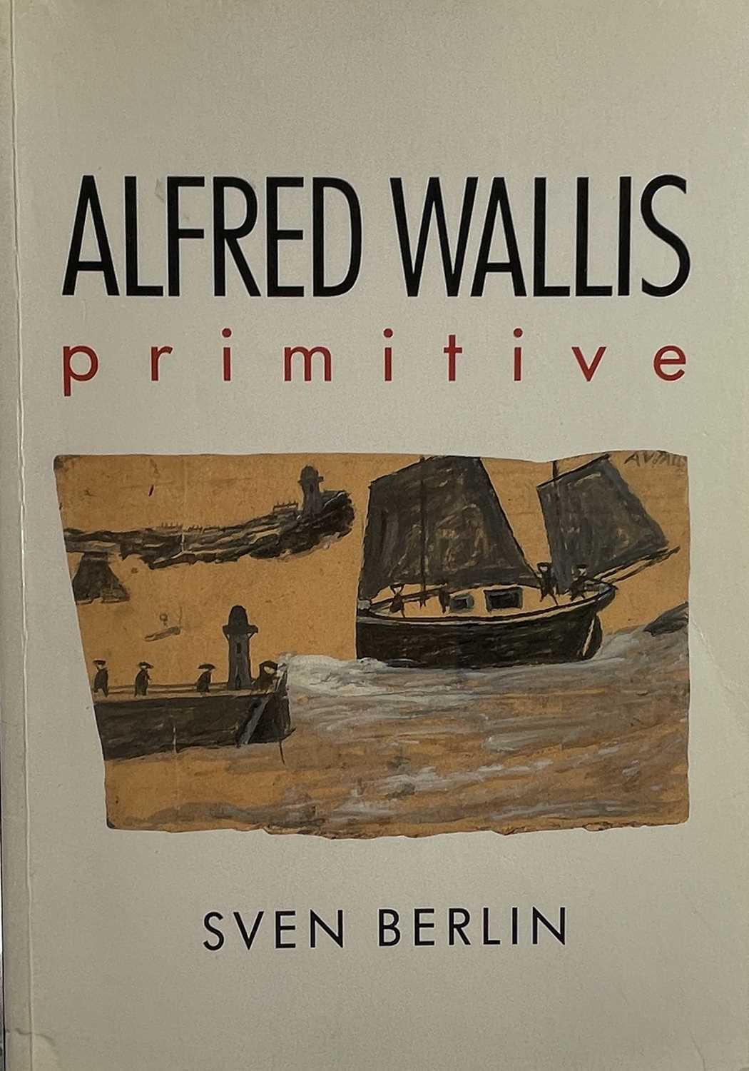 Lot 715 - 'Alfred Wallis. Primitive'. Sven Berlin.