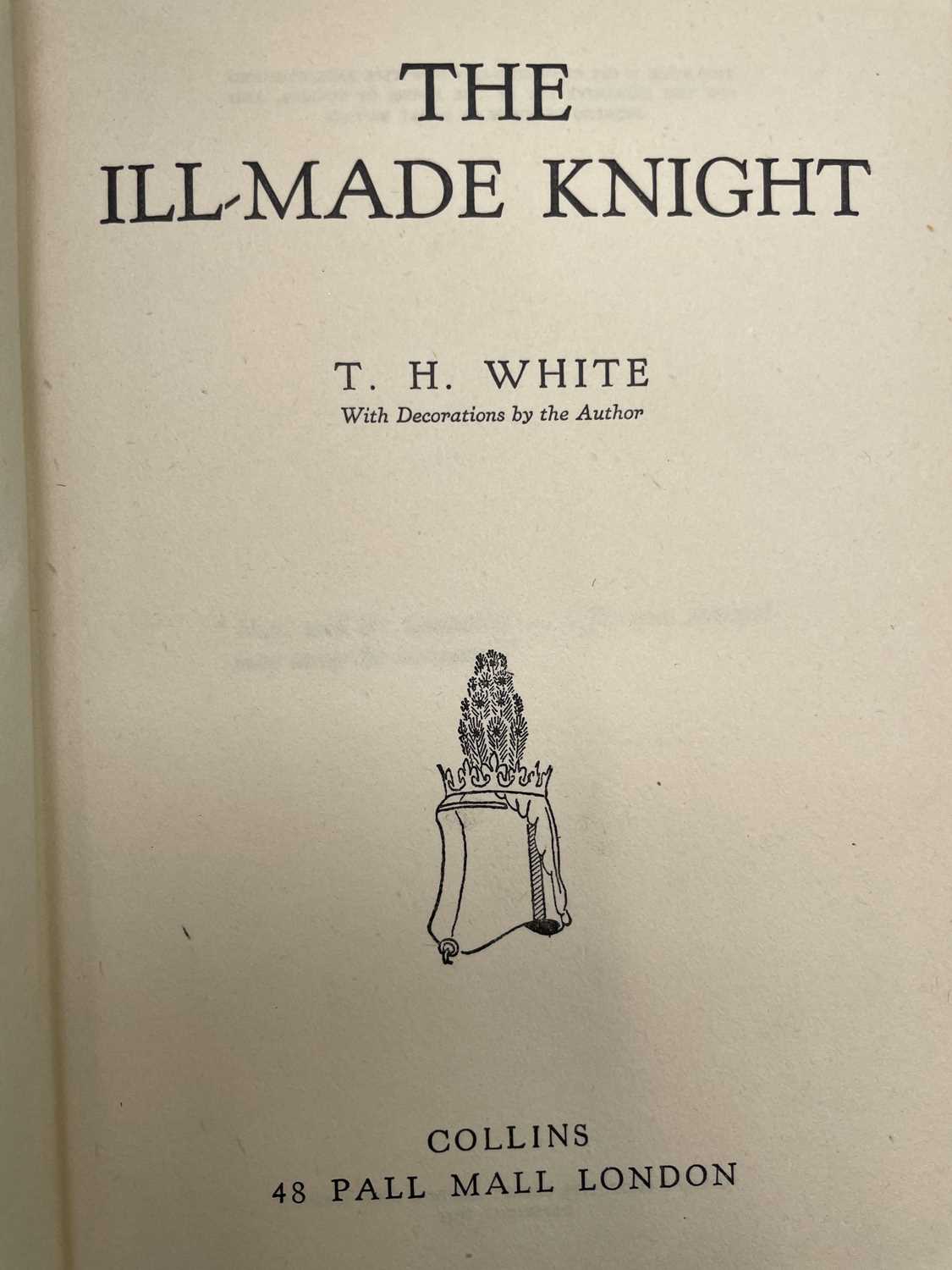Lot 99 - T. H. WHITE. 'The Ill-Made Knight,' first