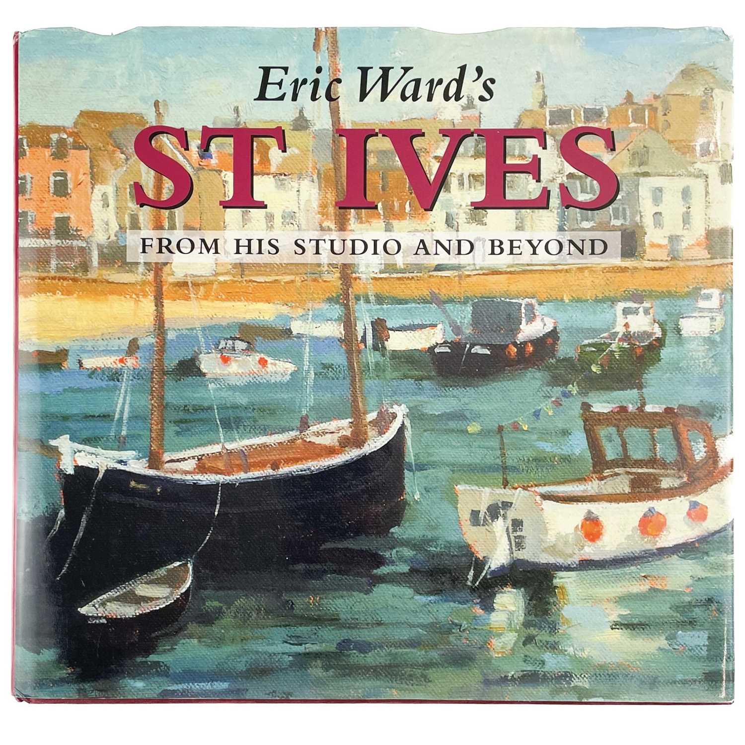 Lot 751 - Eric Ward's St Ives: From His Studio and